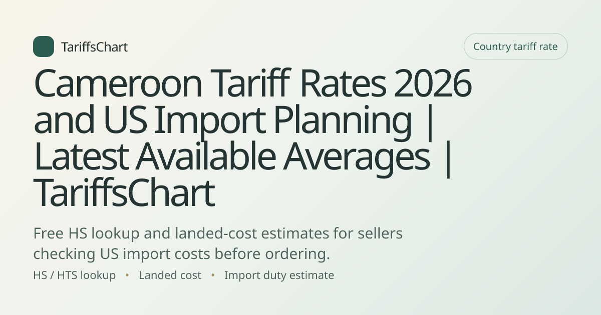 Cameroon Tariff Rates 2026 and US Import Planning | Latest Available ...