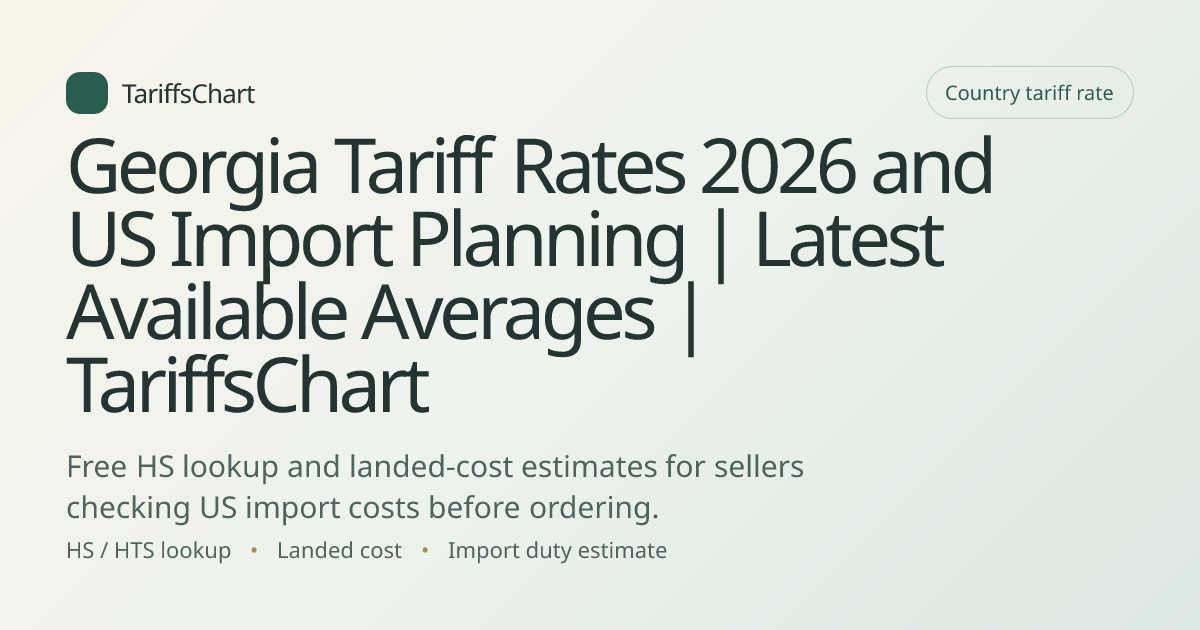 Georgia Tariff Rates 2026 and US Import Planning | Latest Available ...