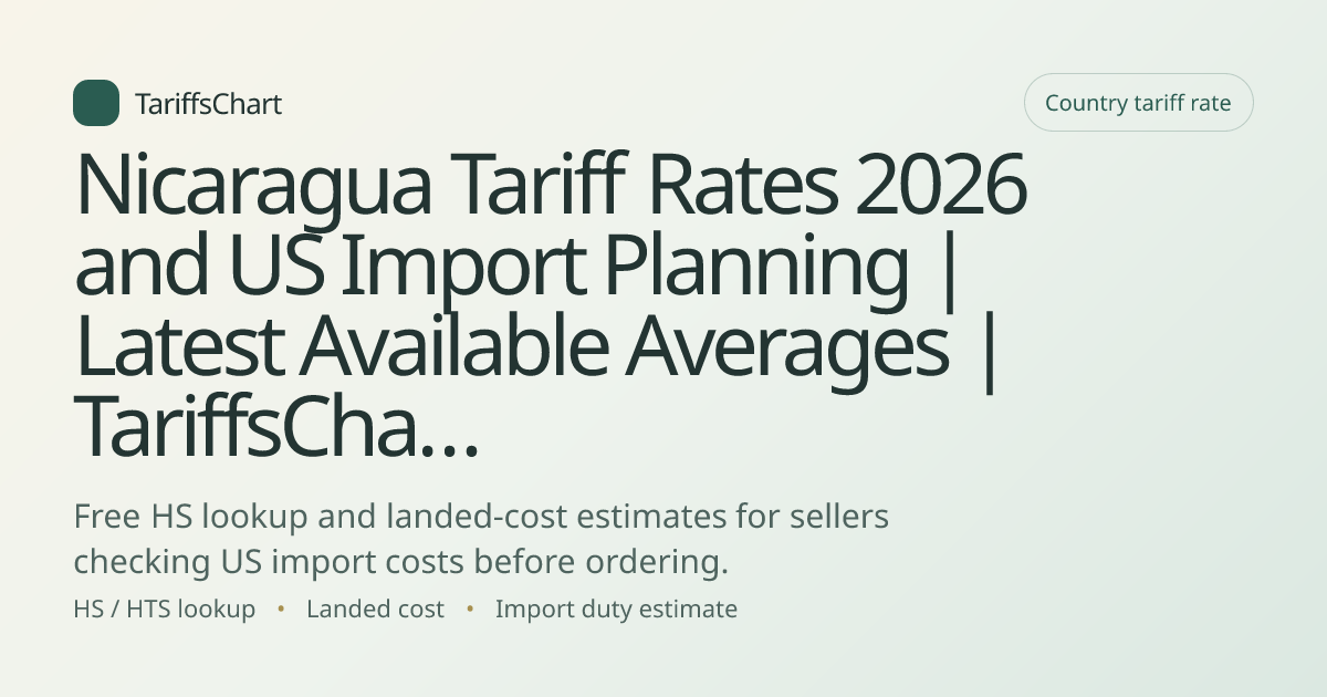 Nicaragua Tariff Rates 2026 and US Import Planning | Latest Available ...