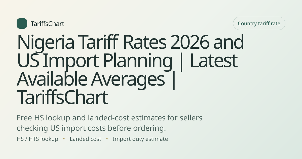 Nigeria Tariff Rates 2026 and US Import Planning | Latest Available ...