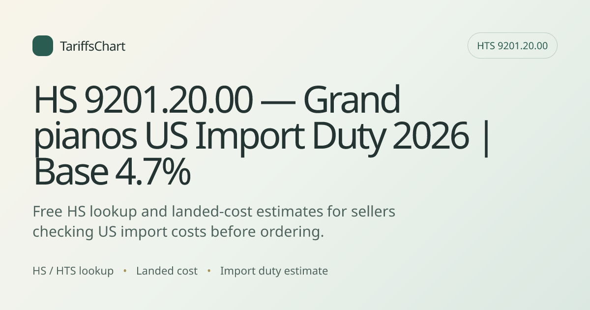 HS 9201.20.00 — Grand pianos US Import Duty 2026 | Base 4.7%